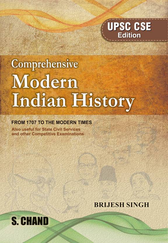 S Chand's Comprehensive Modern Indian History : From 1707 To The Modern Times |UPSC CSE Edition ...