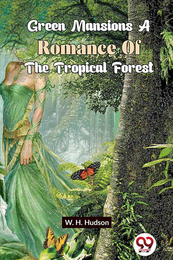 Green Mansions a Romance of the Tropical Forest: Buy Green Mansions a ...