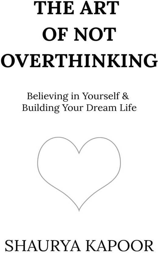 The Art of Not Overthinking: Buy The Art of Not Overthinking by Shaurya ...