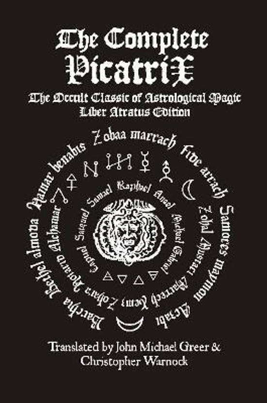 The Complete Picatrix: The Occult Classic of Astrological Magic Liber ...