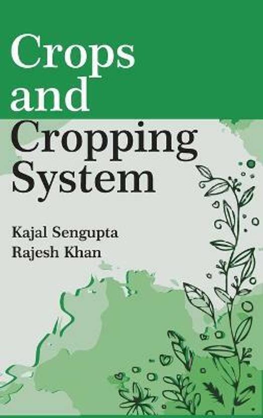 Crops and Cropping System: Buy Crops and Cropping System by Khan Kajal ...