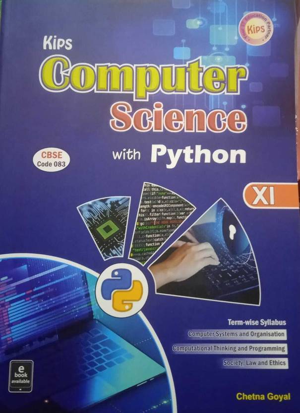 KIPS Computer Science With Python For Class-11 CBSE Code-083 By Chetna ... KIPS Computer Science With Python For Class-11 CBSE Code-083 By Chetna ...