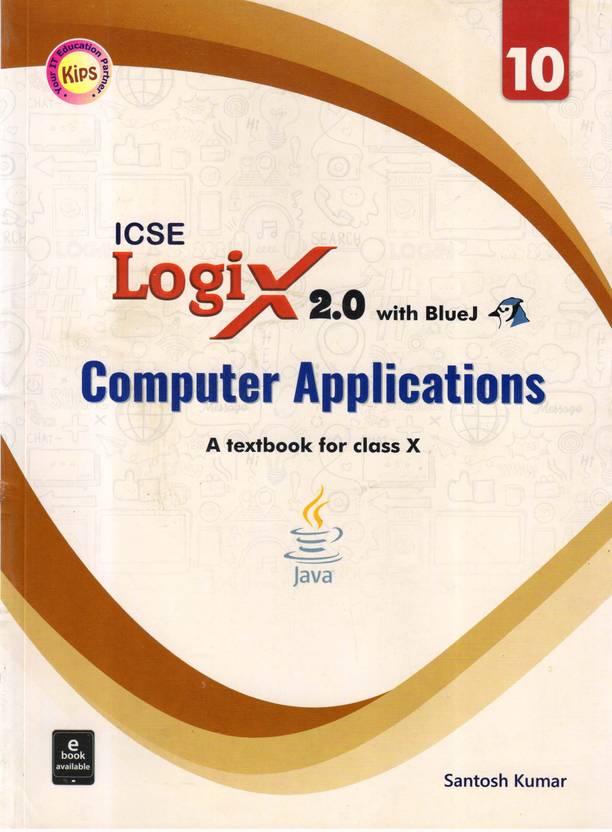 Kips ICSE LOGIX 2.0 With BlueJ Computer Application FOR CLASS - 10: Buy ... Kips ICSE LOGIX 2.0 With BlueJ Computer Application FOR CLASS - 10: Buy ...