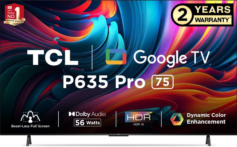 TCL P635 Pro 189 cm (75 inch) Ultra HD (4K) LED Smart Google TV with ... TCL P635 Pro 189 cm (75 inch) Ultra HD (4K) LED Smart Google TV with ...