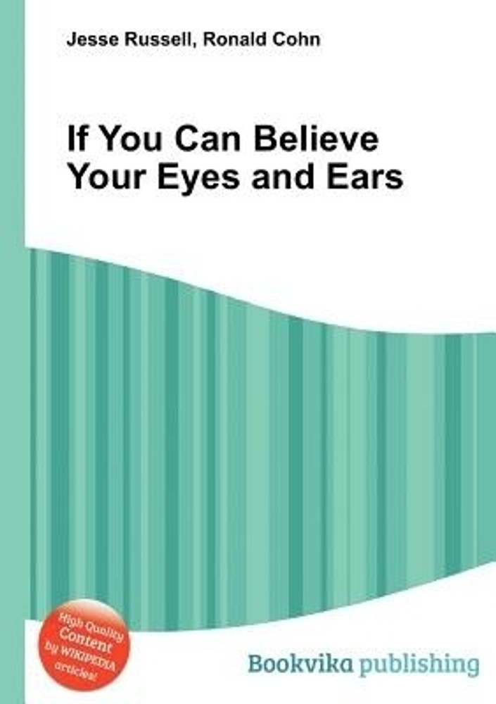 If You Can Believe Your Eyes And Ears