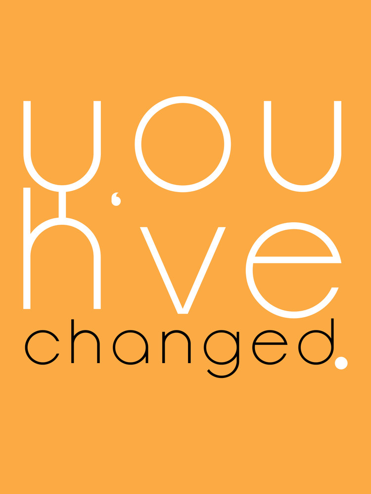 Youve Changed Quotes