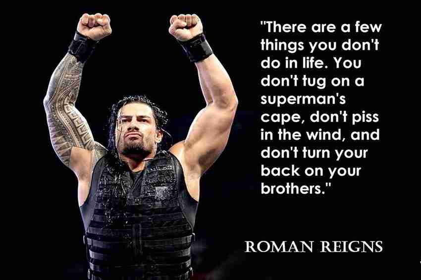 Roman Reigns Quotes Paul Heyman Quote: “The Only Reason Why You Were
