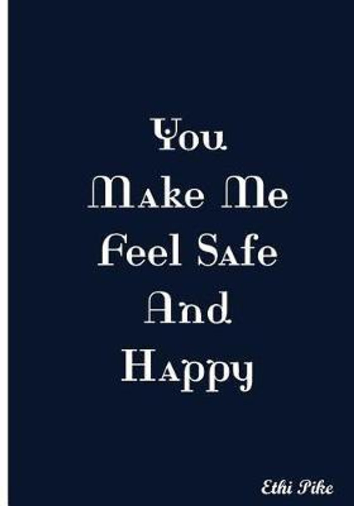 You Make Me Feel Safe