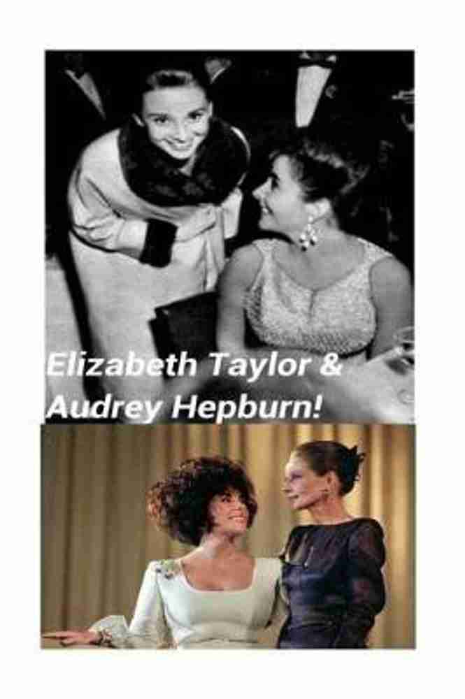Audrey Hepburn And Elizabeth Taylor