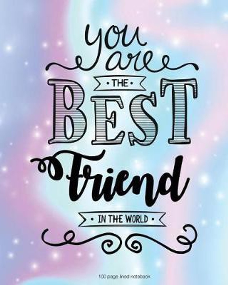 You Are The Best Friend In The World