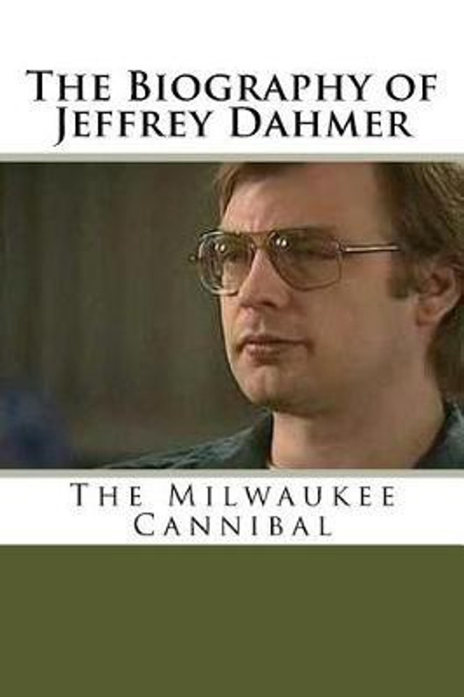 Jeffrey Dahmer Biography Jeffrey Dahmer: The Biography Of The
