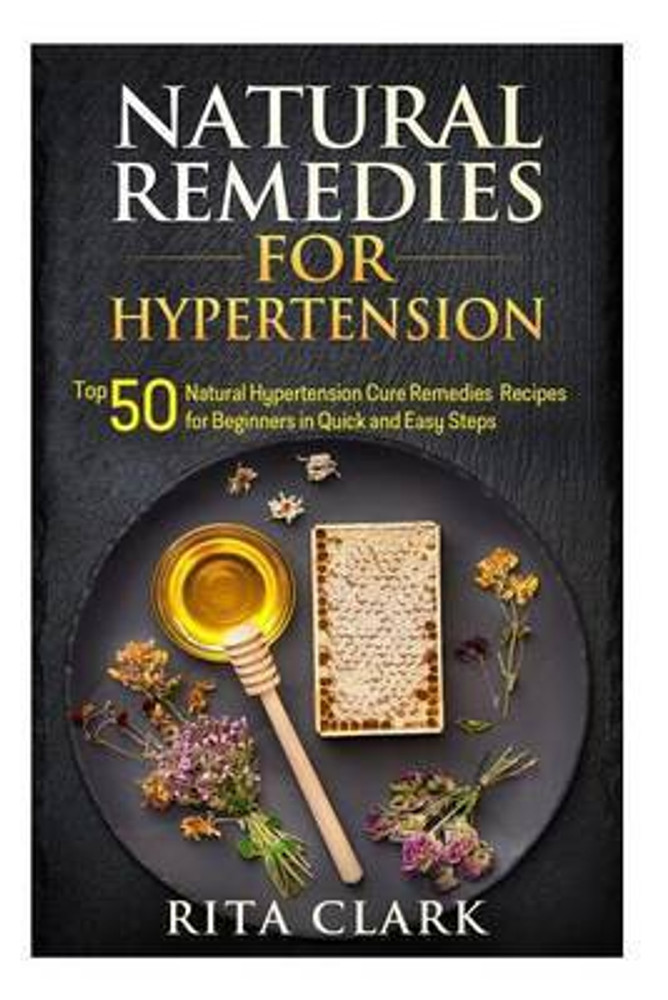 Natural Remedies for Hypertension Buy Natural Remedies for Hypertension by Clark Rita at Low Price in India Flipkart