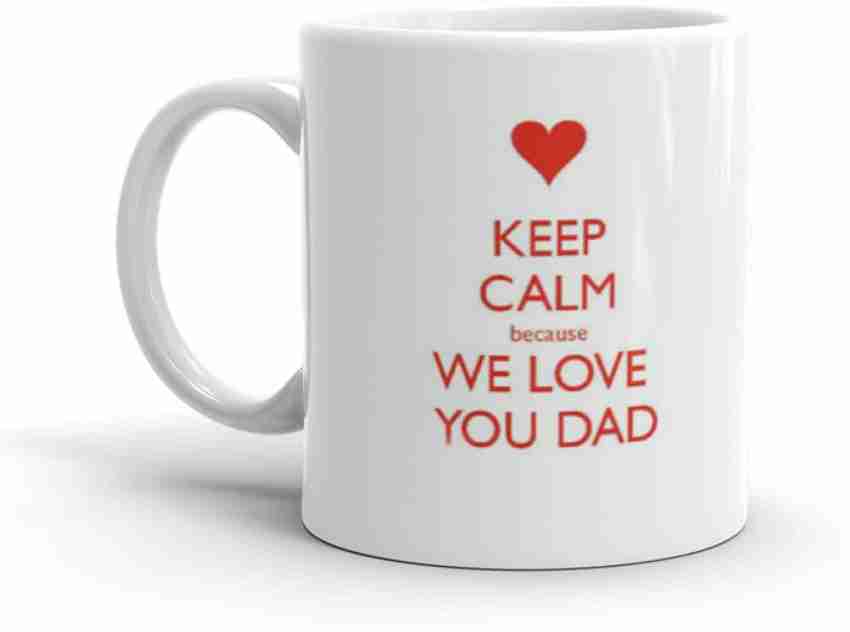 Keep Calm And I Love You Dad