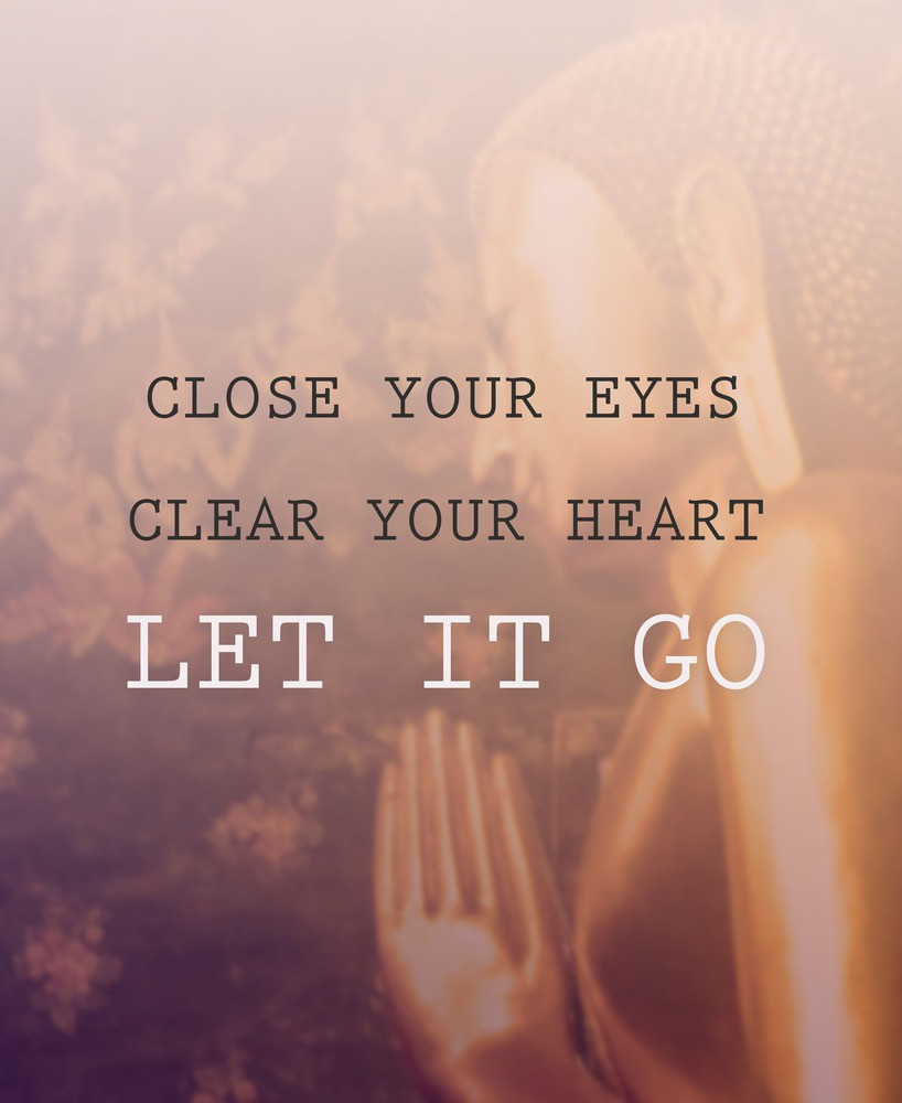 Close Your Eyes Clear Your Heart Let It Go