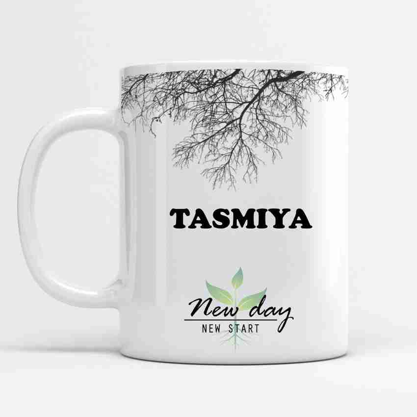 Beautum Tasmiya Printed New Day New Start White Name Model No NDNS021977 Ceramic Coffee Mug Price in India Buy Beautum Tasmiya Printed New Day New Start White Name Model No NDNS021977 Ceramic Coffee