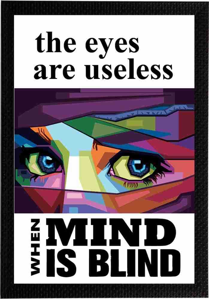 Eyes Are Blind Quotes The Eyes Are Useless When The Mind Is Blind!