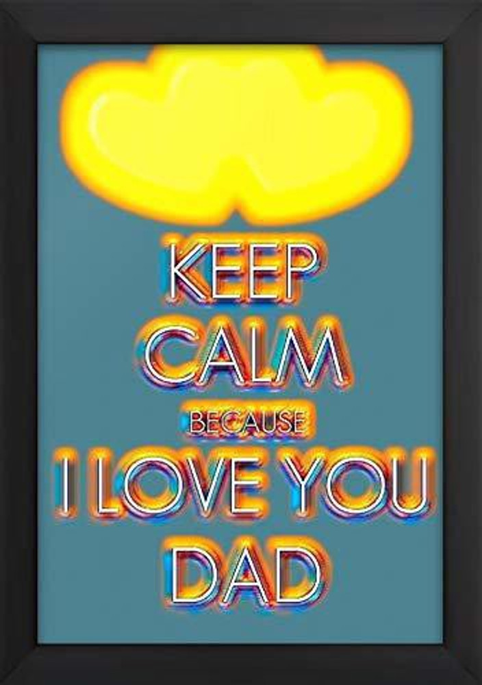 Keep Calm And I Love You Dad