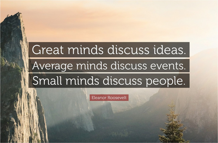 Great People Talk About Ideas Quotes Great Minds Discuss Ideas