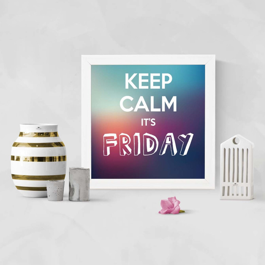 Keep Calm Its Friday