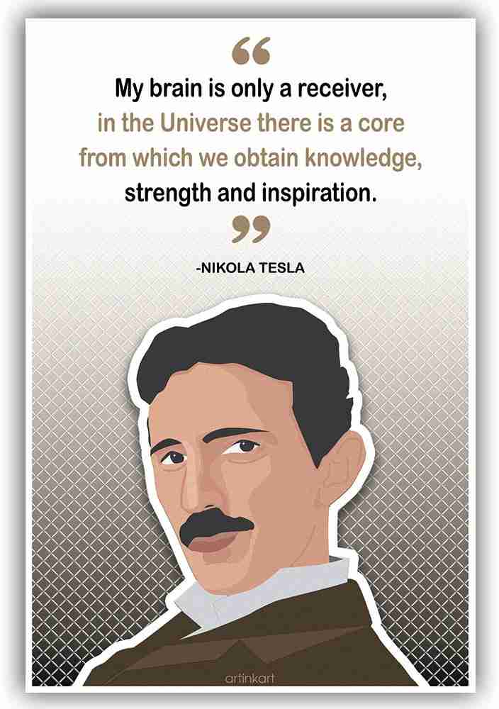 Nikola Tesla Quotes My Brain Is Only A Receiver