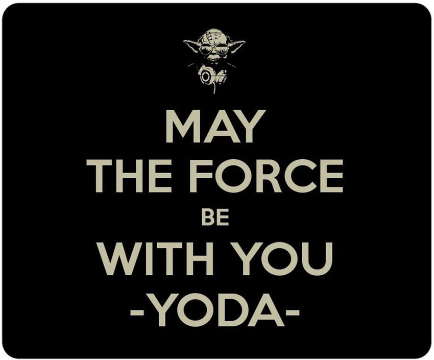 May The Force Be With You Yoda