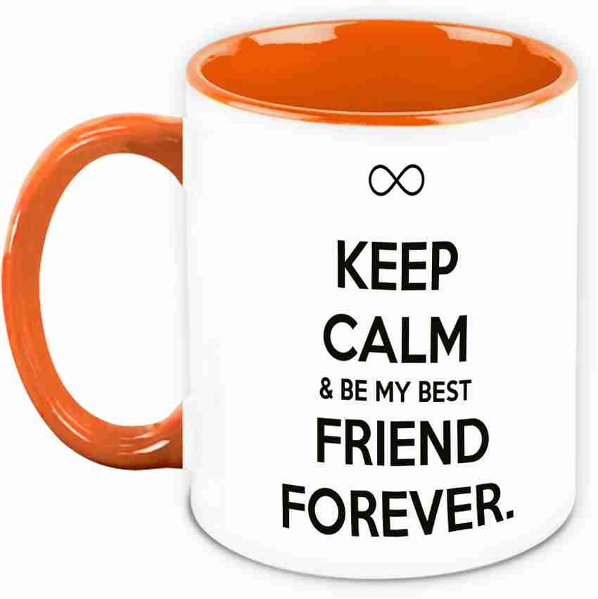 Keep Calm And Be My Best Friend Forever