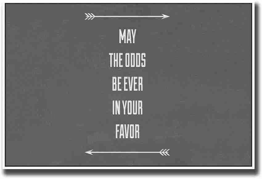 May The Odds Be Ever In Your Favor Quote