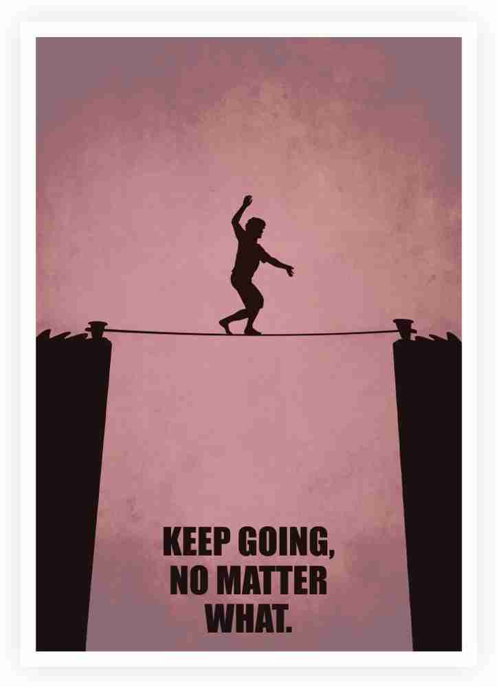 Keep Going No Matter What Keep Going No Matter What