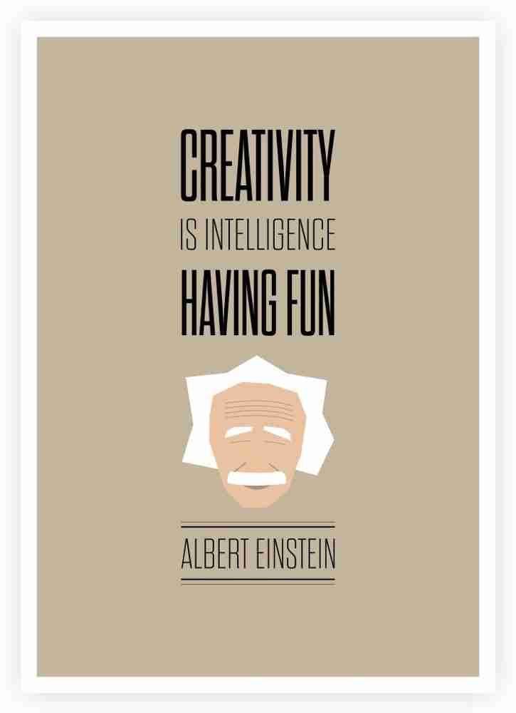 Creativity Is Intelligence Having Fun Poster