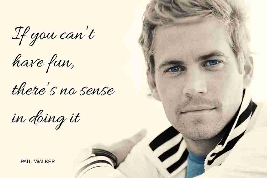 Paul Walker Motivational Quotes