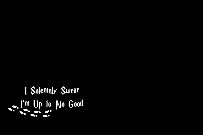 I Solemnly Swear That I Am Up To No Good Wallpaper
