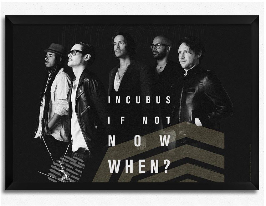 Incubus If Not Now When