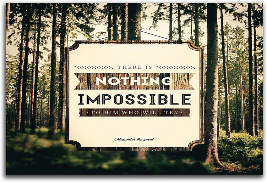There Is Nothing Impossible To Him Who Will Try