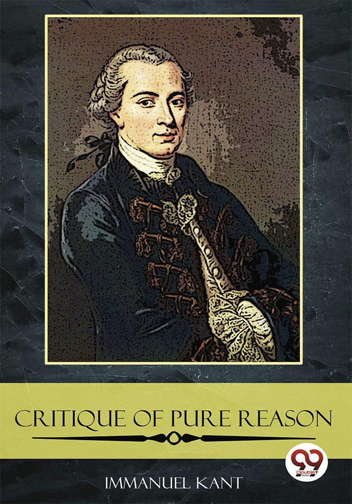 Critique Of Pure Reason Immanuel Kant's Critique Of Pure Reason (1927