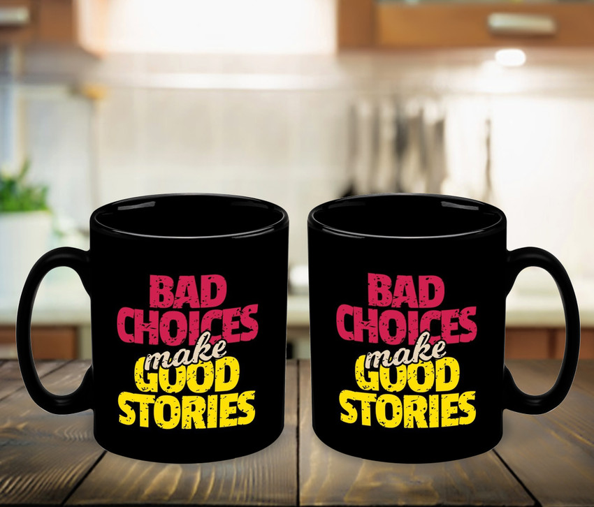 Bad Choices Funny Quotes Amazon.com: Bad Choices Make Good Stories