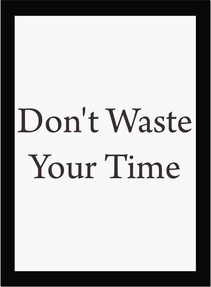 Waste Of Time Quote Philip Wang Quote: “Take Your Time, But Don't