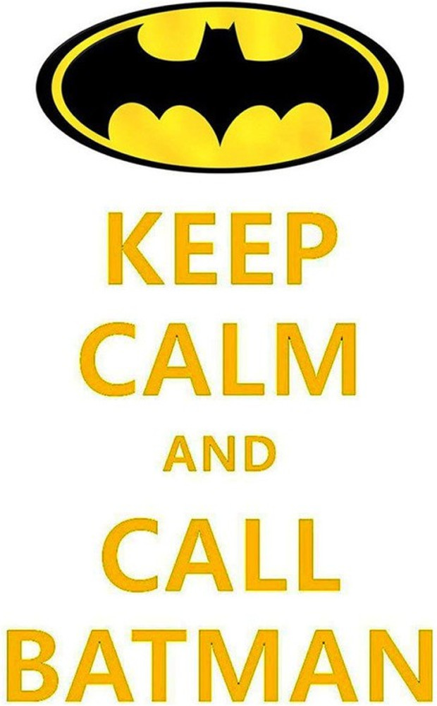 Keep Calm And Call Batman
