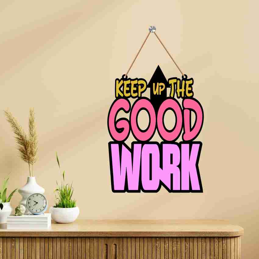 Keep It Up The Good Work Quotes
