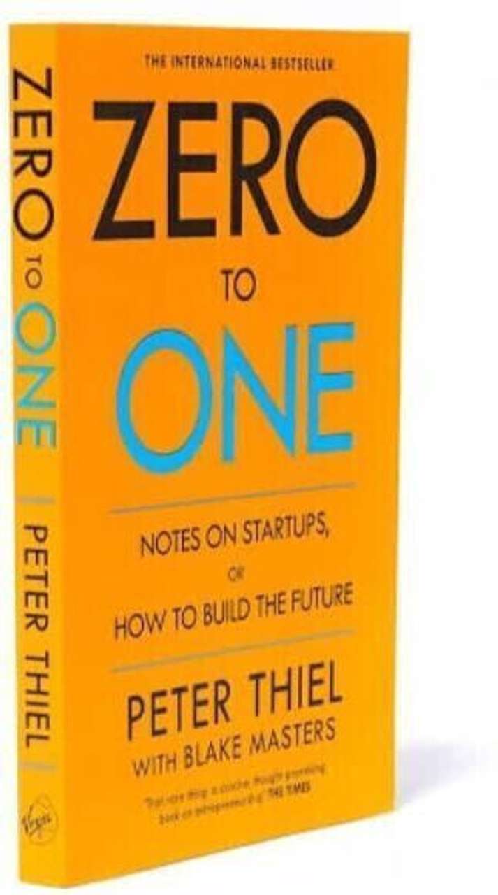 Zero to One - Notes On Start Ups, OR How To Build The Future: Buy Zero ...